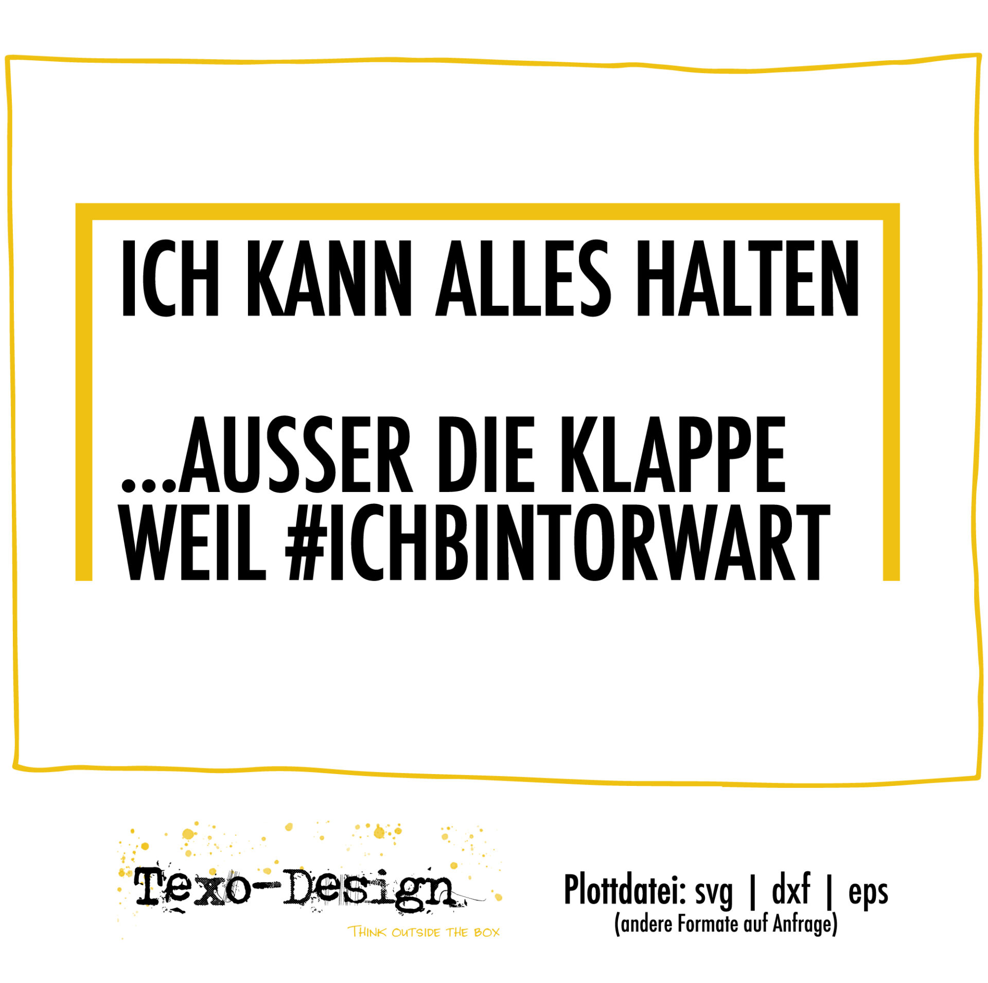 Torwart: ausser Klappe Halten | Texo-Design